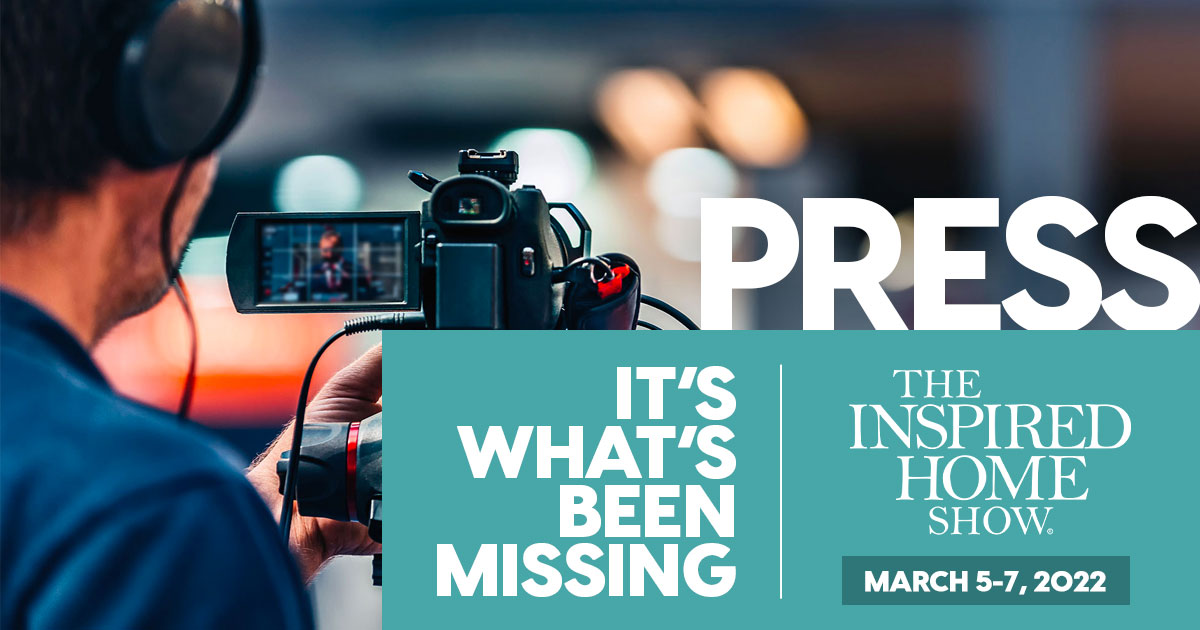 Press | For News Media at The Inspired Home Show